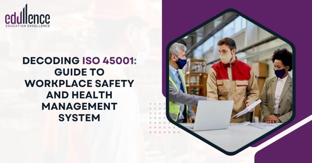 ISO 45001: Guide to Workplace Safety and Management System